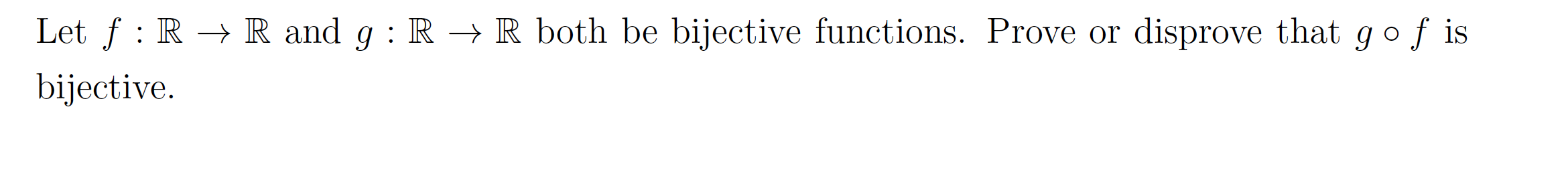 Solved Let f:R + R and g: R + R both be bijective functions. | Chegg.com