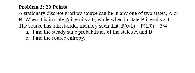 Solved Problem 3: 20 Points A stationary discrete Markov | Chegg.com