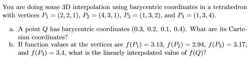 Solved You are doing some 3D interpolation using barycentric | Chegg.com