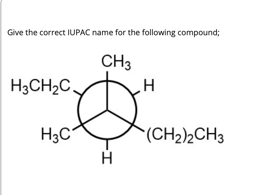 Solved Give the correct IUPAC name for the following | Chegg.com