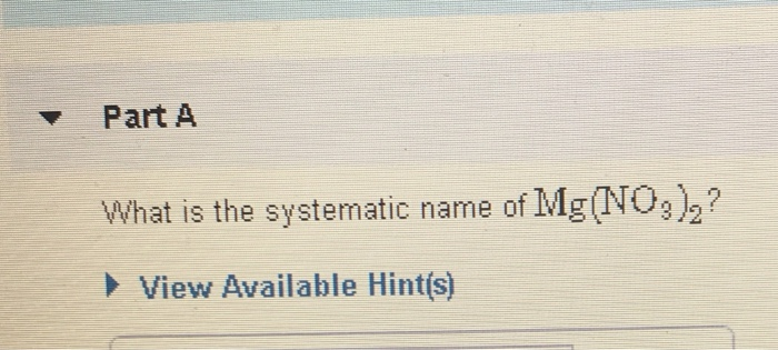 Solved Part A What is the systematic name of MgNO3 View | Chegg.com