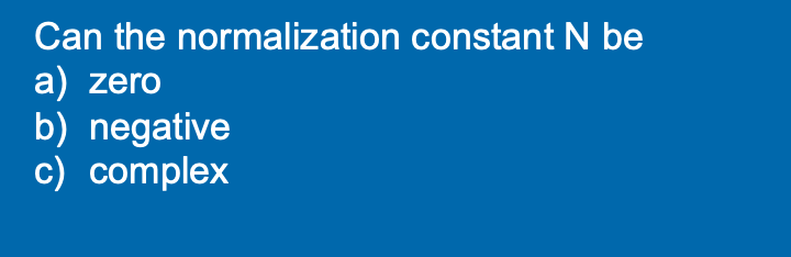 Solved Can the normalization constant N be a) zero b) | Chegg.com