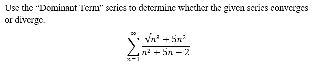 Solved Use the "Dominant Term" series to determine whether | Chegg.com