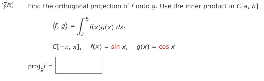 Solved Find the orthogonal projection of f onto g. Use the | Chegg.com