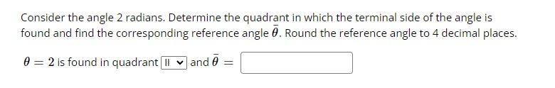 Solved Consider the angle 2 radians. Determine the quadrant | Chegg.com