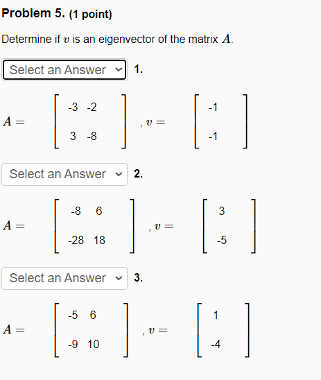 Solved Determine if v is an eigenvector of the matrix A. 1. | Chegg.com