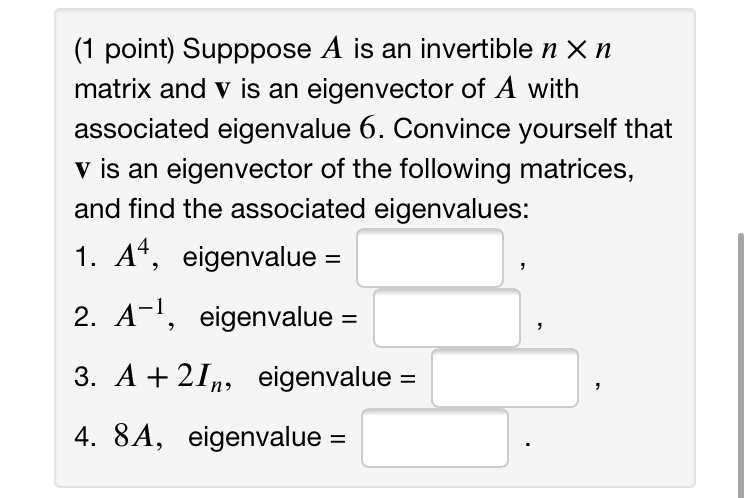 Solved (1 point) Supppose A is an invertible nxn matrix and | Chegg.com