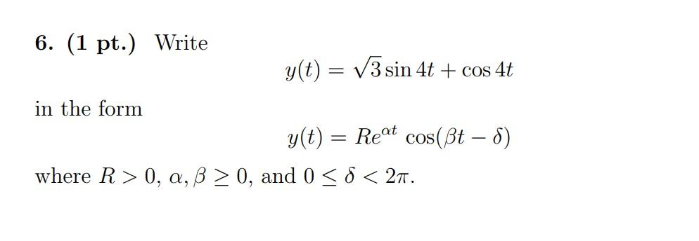 Solved 6. (1 pt.) Write y(t)=3sin4t+cos4t in the form | Chegg.com
