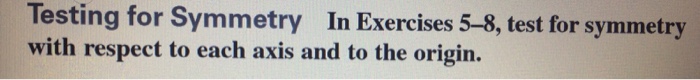 Solved Testing for symmetry In Exercises 5-8, test for | Chegg.com