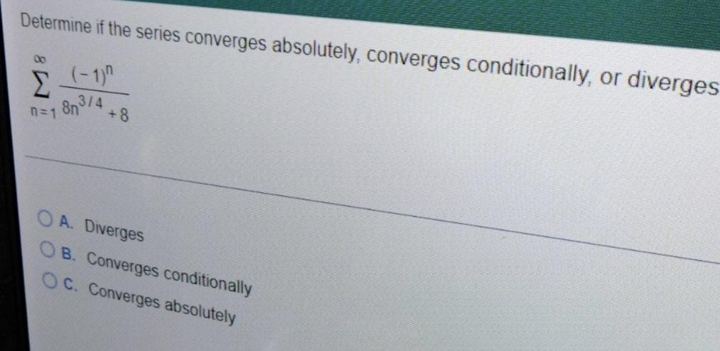 Solved Determine if the series converges absolutely, | Chegg.com