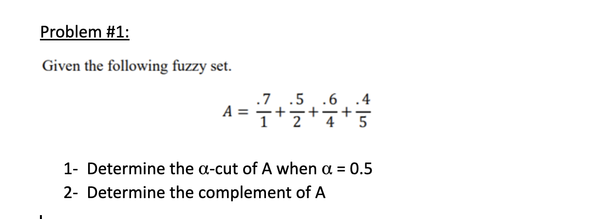 Solved Given the following fuzzy set. A=1.7+2.5+4.6+5.4 1- | Chegg.com
