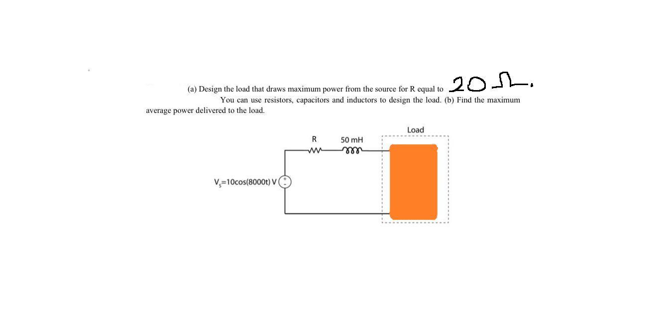 Solved 20h. (a) Design the load that draws maximum power | Chegg.com