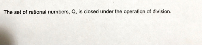 Solved The set of rational numbers, Q, is closed under the | Chegg.com