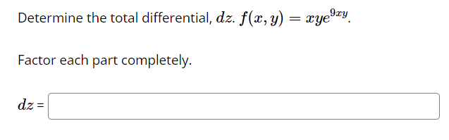 Solved Determine the total differential, dz.f(x,y)=xye9xy | Chegg.com