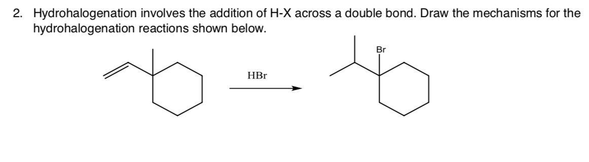 Solved 2. Hydrohalogenation involves the addition of H-X | Chegg.com