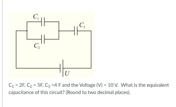 Solved C C C C1 = 2F, C2 = 5F, C3 =4 F and the Voltage (V) = | Chegg.com