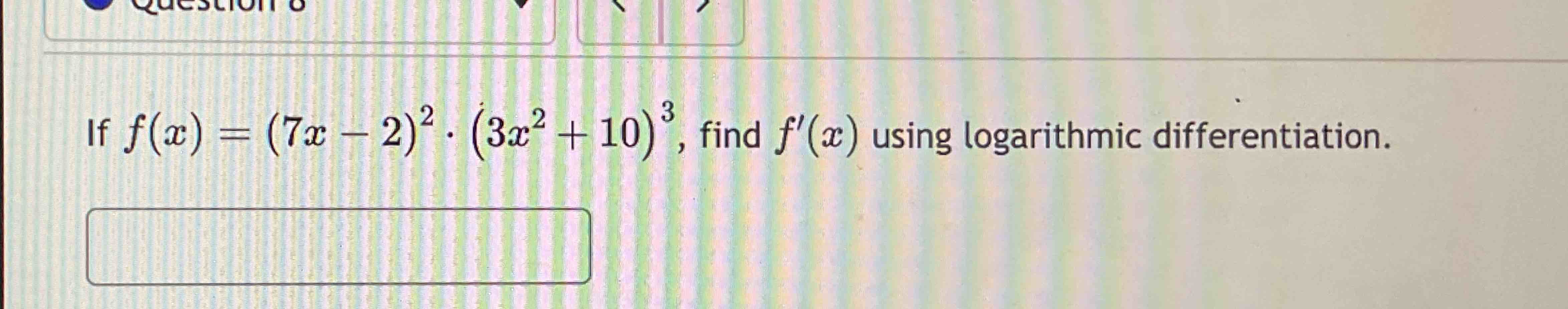 Solved If f(x)=(7x-2)2*(3x2+10)3, ﻿find f'(x) ﻿using | Chegg.com