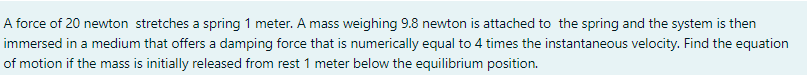 Solved A force of 20 newton stretches a spring 1 meter. A | Chegg.com