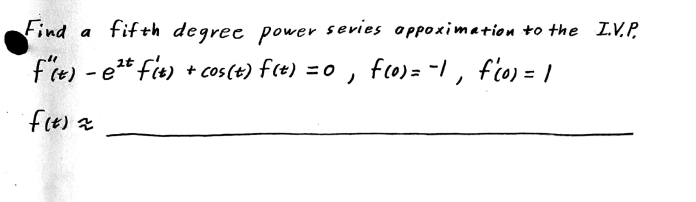 Solved Find a a fifth degree power series appoximation to | Chegg.com