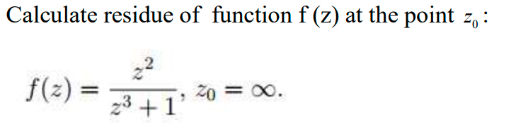 Solved Calculate residue of function f(z) ﻿at the point z0 | Chegg.com