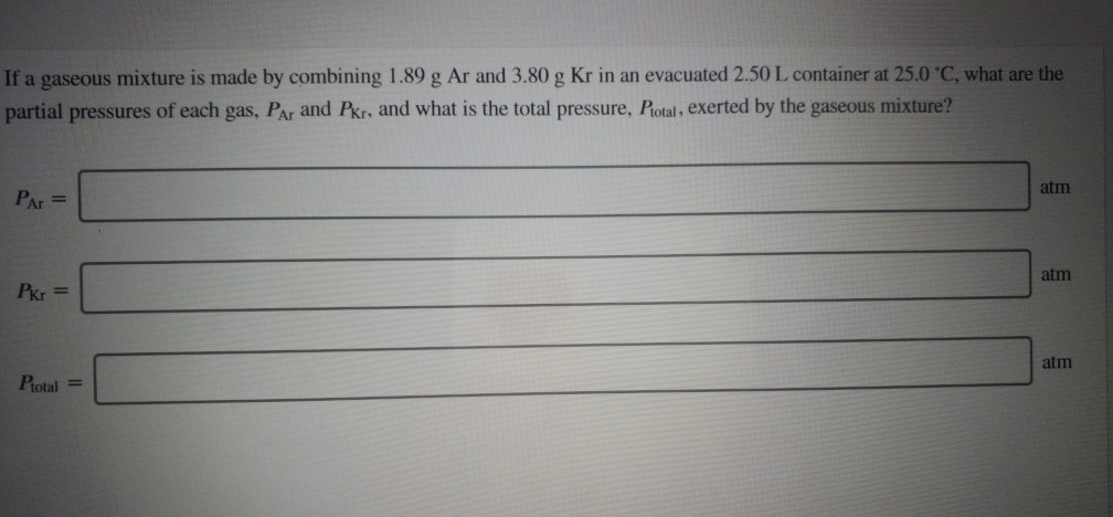 Solved If a gaseous mixture is made by combining 1.89 g Ar | Chegg.com