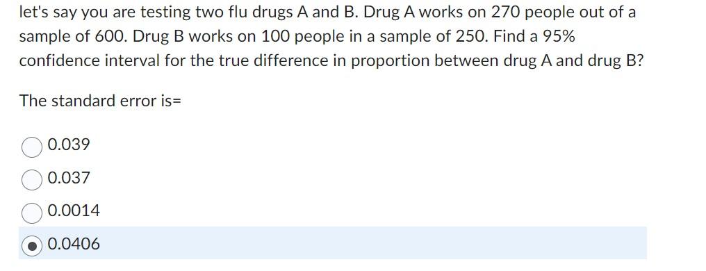 Solved let's say you are testing two flu drugs A and B. Drug | Chegg.com