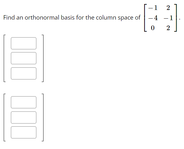 Solved Find an orthogonal basis for the column space of | Chegg.com