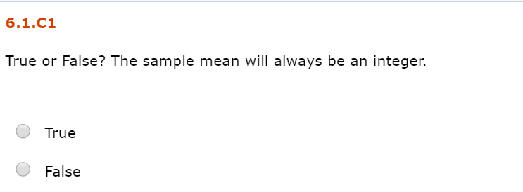 Solved 6.1.C1 True or False? The sample mean will always be | Chegg.com