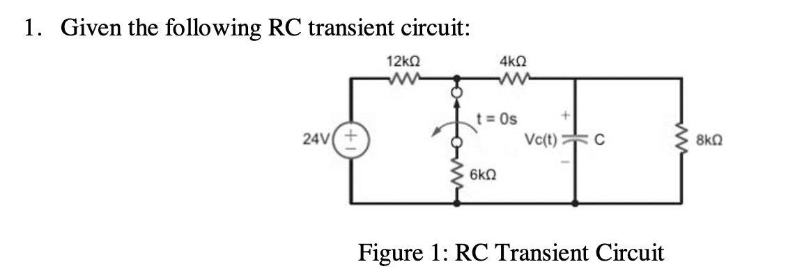 Solved 1. Given the following RC transient circuit: 12k2 4ΚΩ | Chegg.com