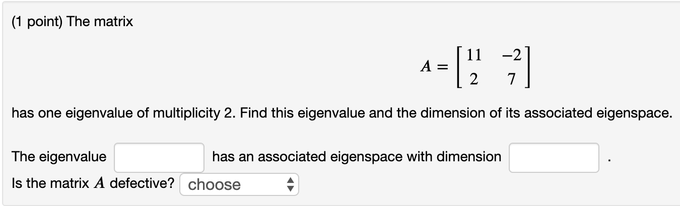 Solved (1 point) The matrix has one eigenvalue of | Chegg.com