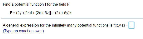 Solved Find a potential function f for the field F. F = (2y | Chegg.com