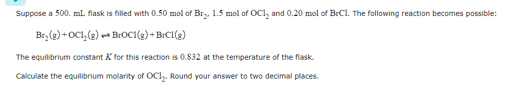 Solved Br2( g)+OCl2( g)⇌BrOCl(g)+BrCl2( g) The equilibrium | Chegg.com