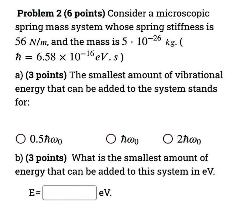 Solved a Problem 2 (6 points) Consider a microscopic spring | Chegg.com