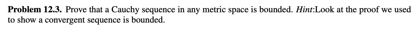 Solved Problem 12.3. Prove that a Cauchy sequence in any | Chegg.com