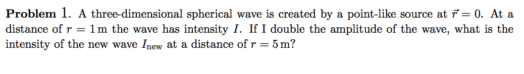 Solved Problem 1. A three-dimensional spherical wave is | Chegg.com
