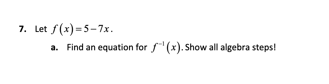 Solved Let f(x)=5-7x.a. ﻿Find an equation for f-1(x). ﻿Show | Chegg.com