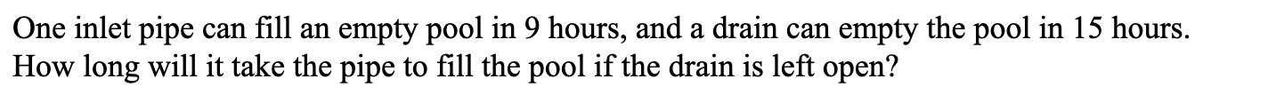 Solved One inlet pipe can fill an empty pool in 9 hours, and | Chegg.com