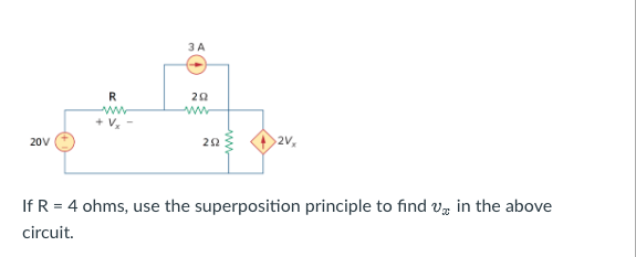 Solved If R=4 ohms, use the superposition principle to find | Chegg.com