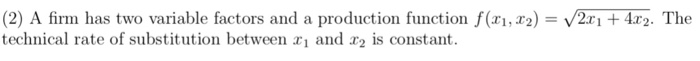 Solved (2) A firm has two variable factors and a production | Chegg.com