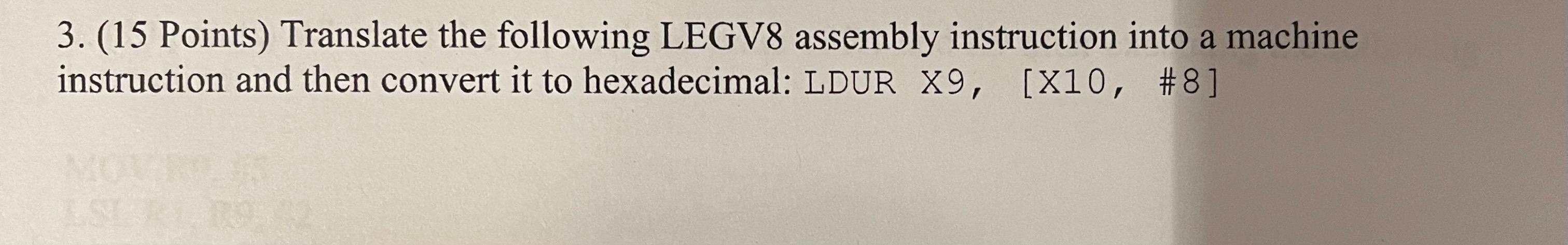 Solved 3. (15 Points) Translate the following LEGV8 assembly | Chegg.com