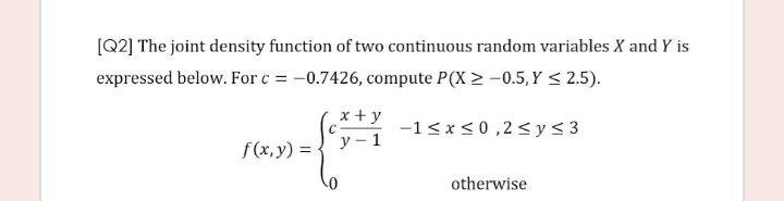 Solved [Q2] The joint density function of two continuous | Chegg.com