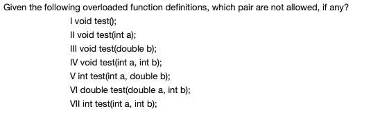 Solved Given the following overloaded function definitions, | Chegg.com