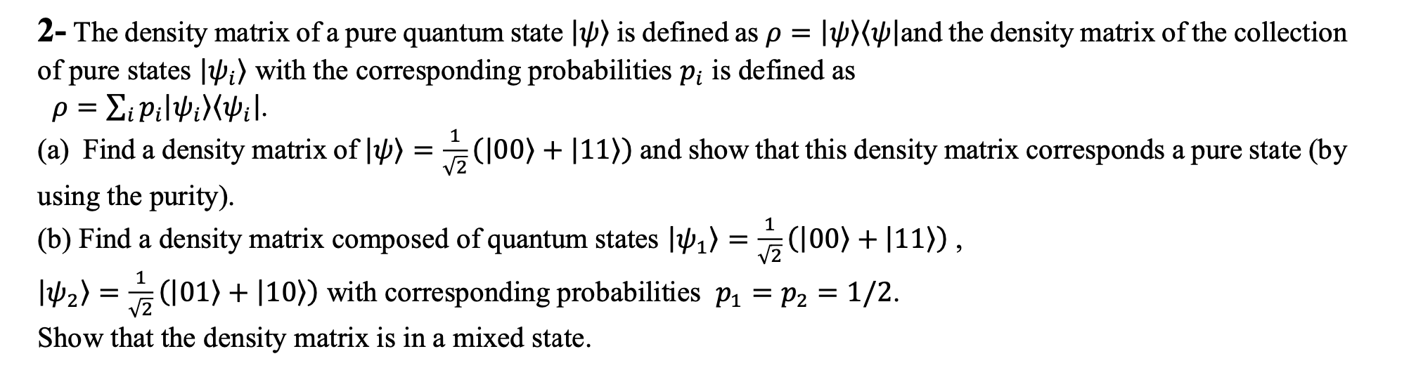 Solved 2- The density matrix of a pure quantum state ∣ψ is | Chegg.com