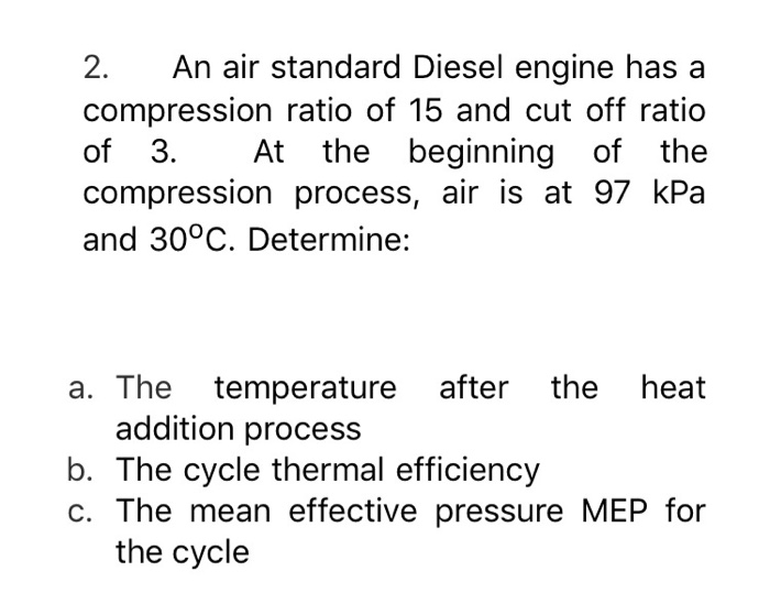 Solved 2. An air standard Diesel engine has a compression | Chegg.com