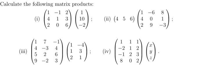 Solved Calculate the following matrix products (1 -1 2 4 1 | Chegg.com