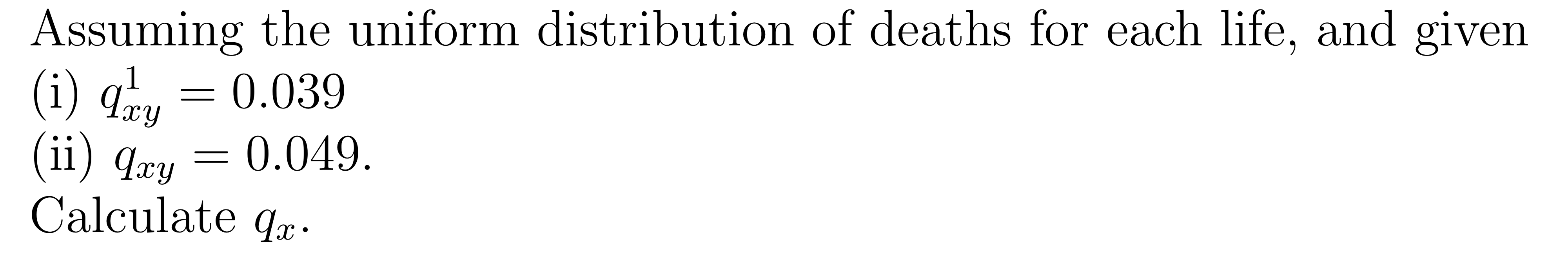 Solved 1 Assuming the uniform distribution of deaths for | Chegg.com