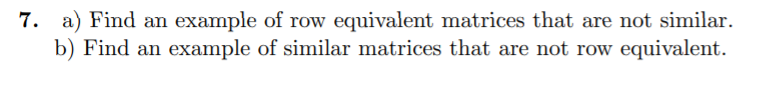 Solved 7. a) Find an example of row equivalent matrices that | Chegg.com