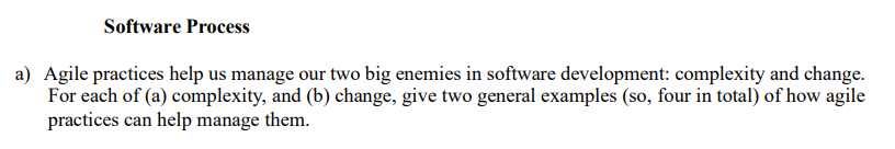 Solved Software Process a) Agile practices help us manage | Chegg.com