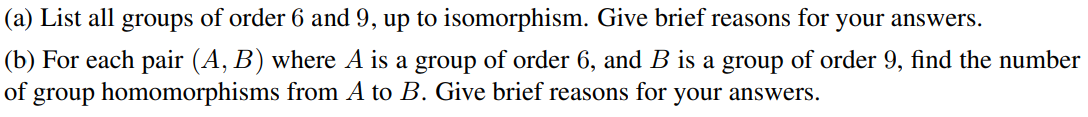 Solved (a) List all groups of order 6 and 9, up to | Chegg.com