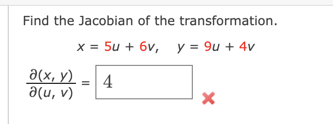 Solved Find the Jacobian of the transformation. x = 8u/v, y | Chegg.com